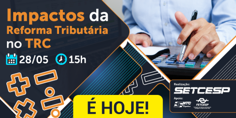 É hoje: Impactos da Reforma Tributária no TRC – SETCESP